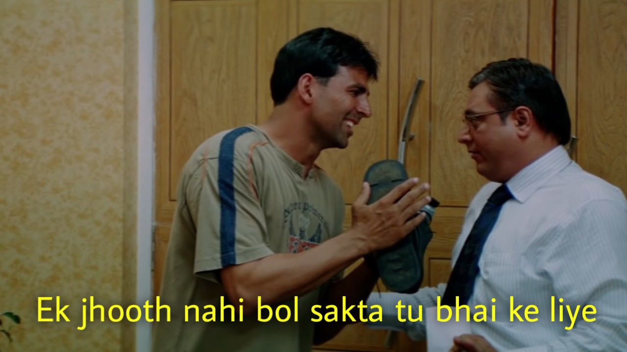 Ek jhooth nahi bol sakta tu bhai ke liye - Indian Meme Templates