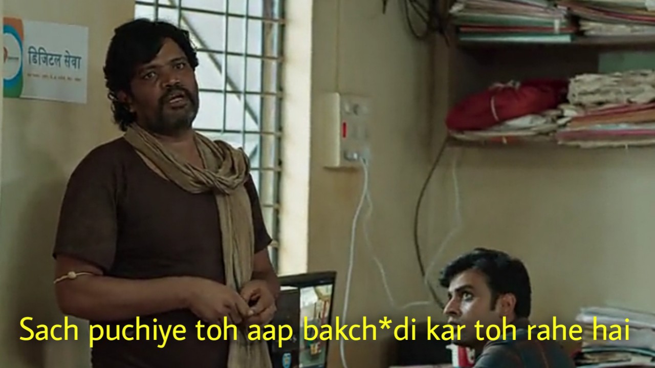 Sach puchiye toh aap bakch*di kar toh rahe hai - Indian Meme Templates