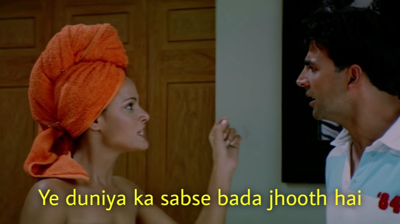 Ye duniya ka sabse bada jhooth hai - Indian Meme Templates