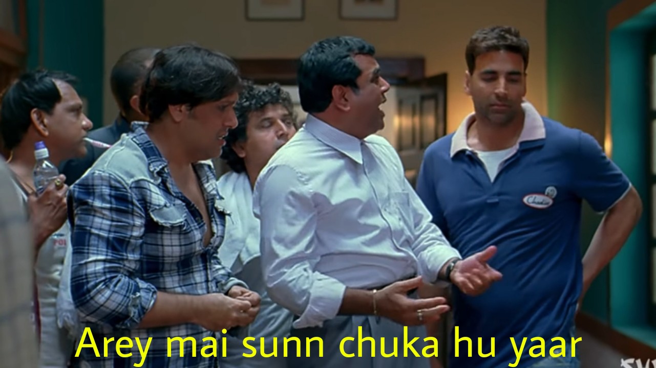 Arey mai sunn chuka hu yaar - Indian Meme Templates