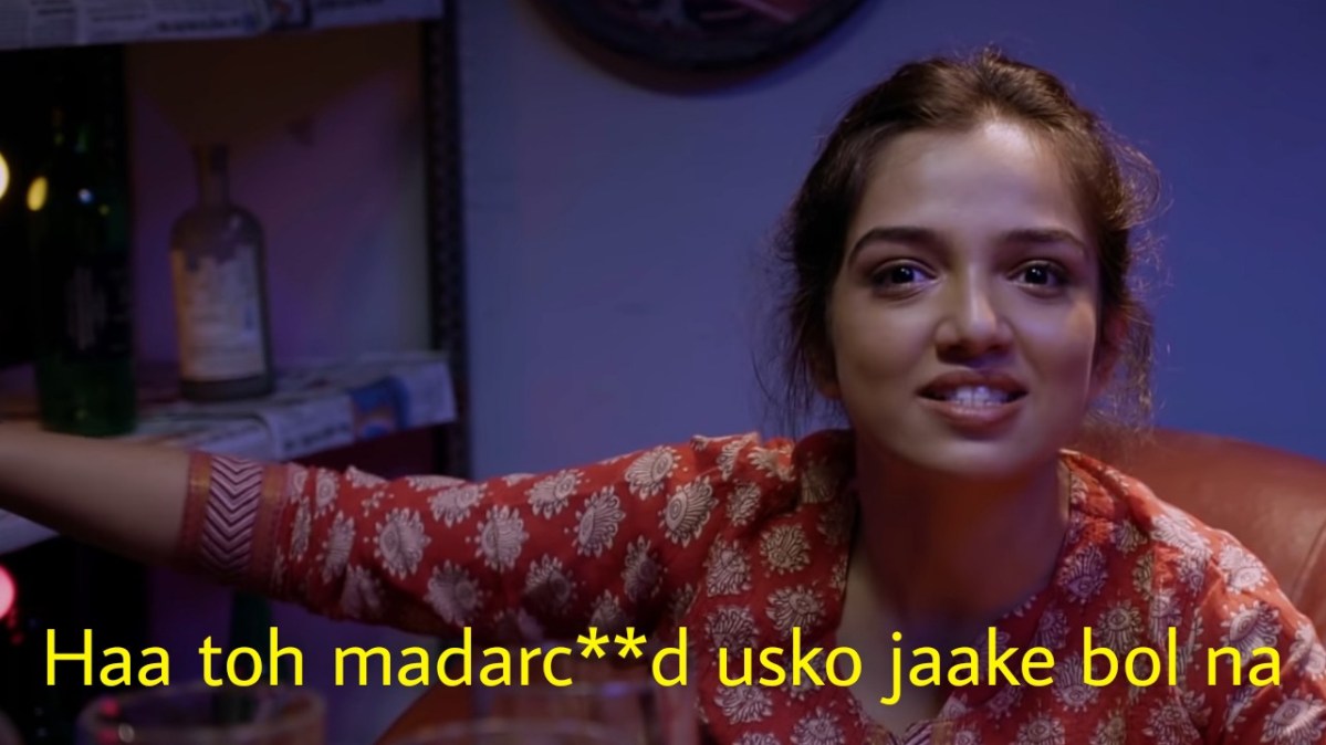 Haa toh madarc**d usko jaake bol na - Indian Meme Templates